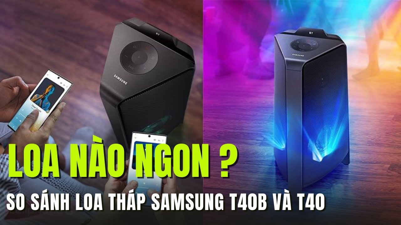Loa tháp nào RẺ NGON : Chọn Samsung MX-T40 hay MX-ST40B - YouTube