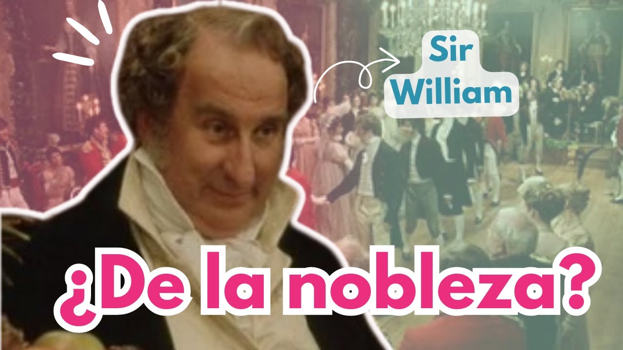¿Es Sir William parte de la nobleza? Análisis de Orgullo y Prejuicio - YouTube