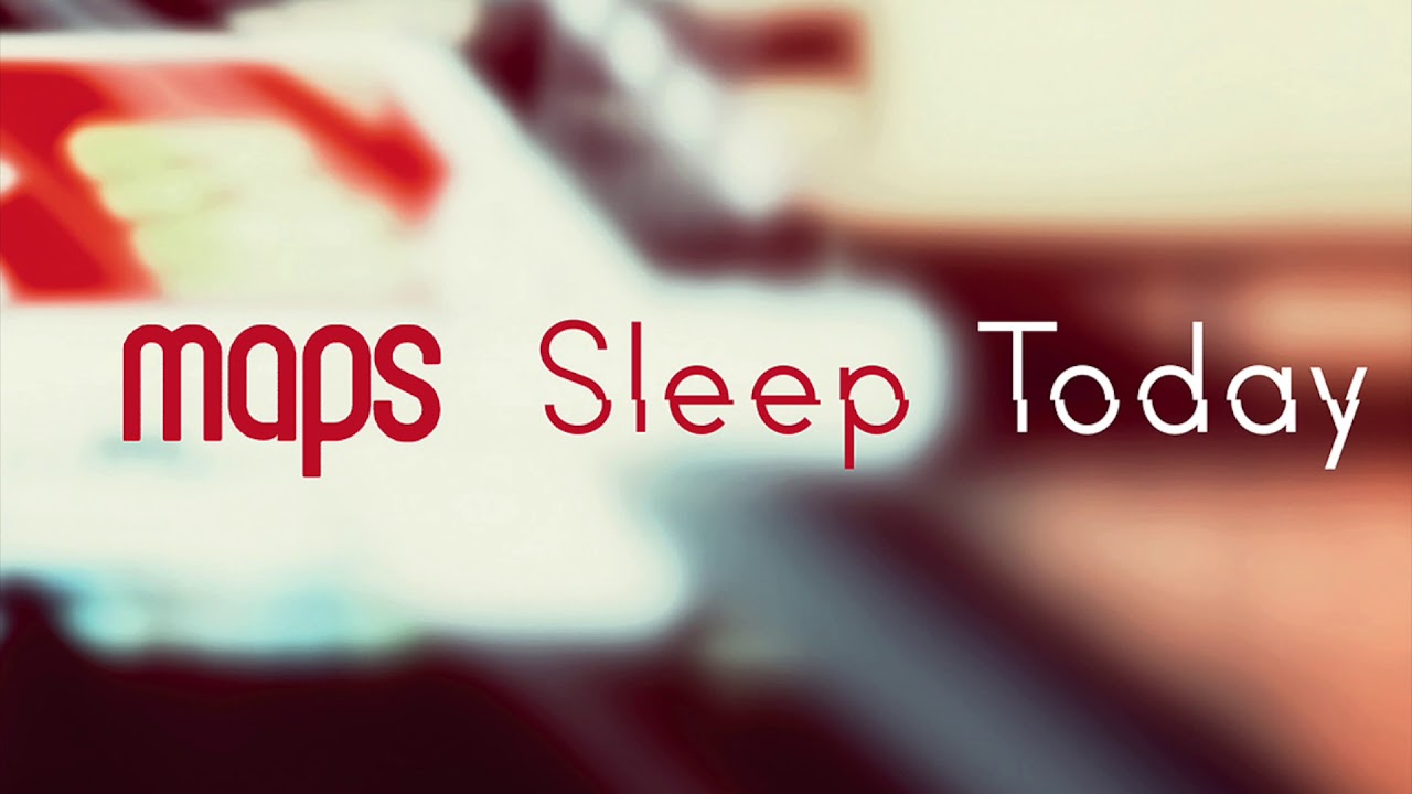 Maps - Sleep Today (Official Audio) - YouTube