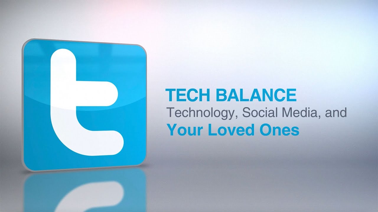 Tech Balance | Technology, Social Media, and Your Loved Ones - YouTube