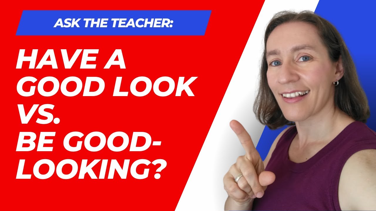 Have a good look vs. Be good-looking - YouTube