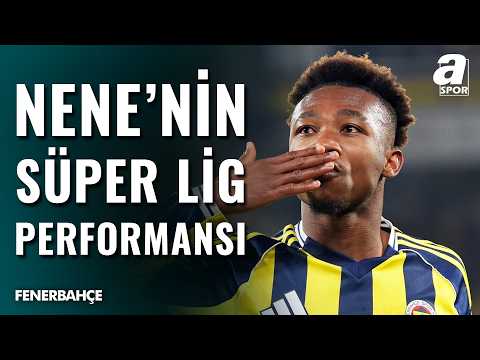 Dorgeles Nene'nin Fenerbahçe'deki Süper Lig Performansı! İşte İlginç Rakamlar