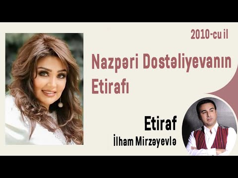 Nazpəri Dostəliyevanın Etirafı (2010 - cu il)