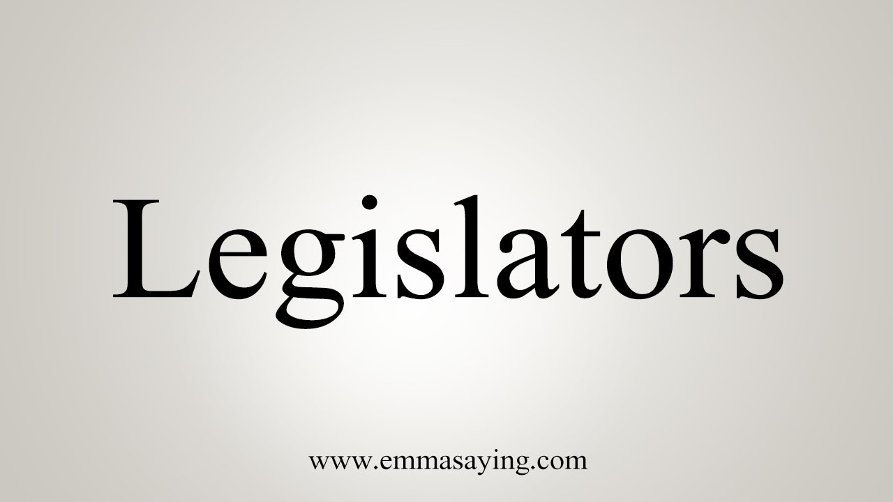 How To Say Legislators - YouTube