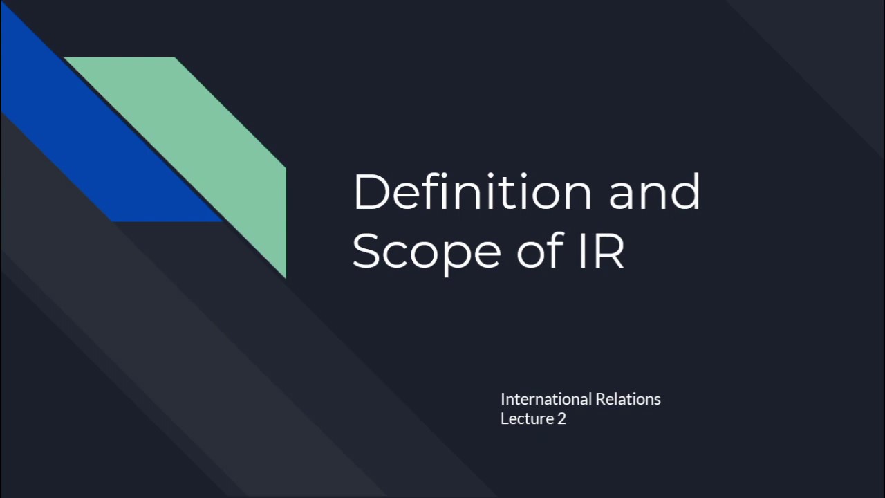 IR Lecture no. 2 | International Relations | Definition and Scope of IR ...