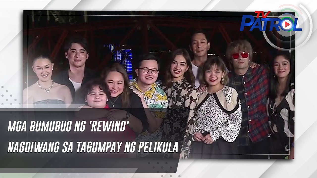 Mga bumubuo ng 'Rewind' nagdiwang sa tagumpay ng pelikula | TV Patrol ...