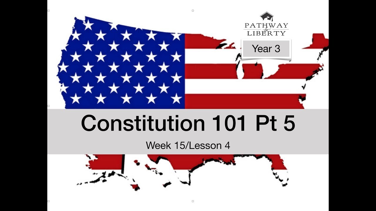 Constitution 101 Pt 5/Week 15/Lesson 4 - YouTube