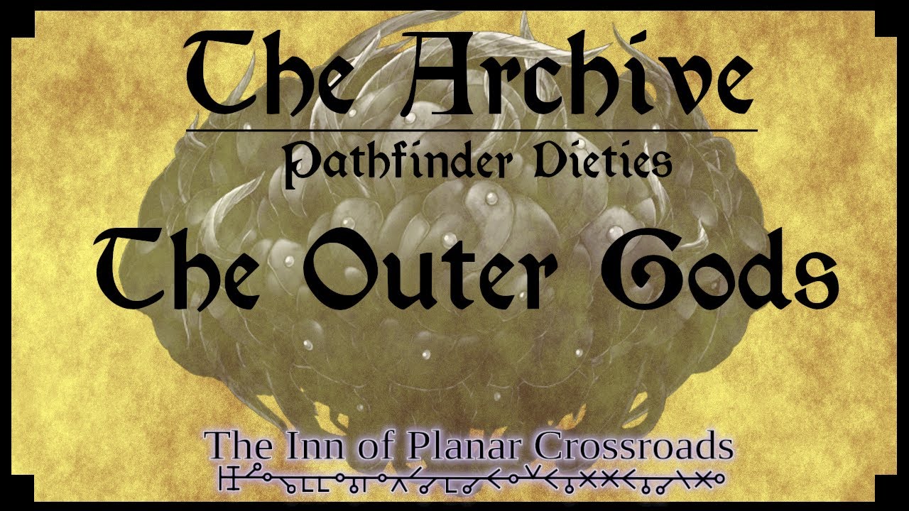 THE ARCHIVE - Pathfinder Deities: The Outer Gods - YouTube