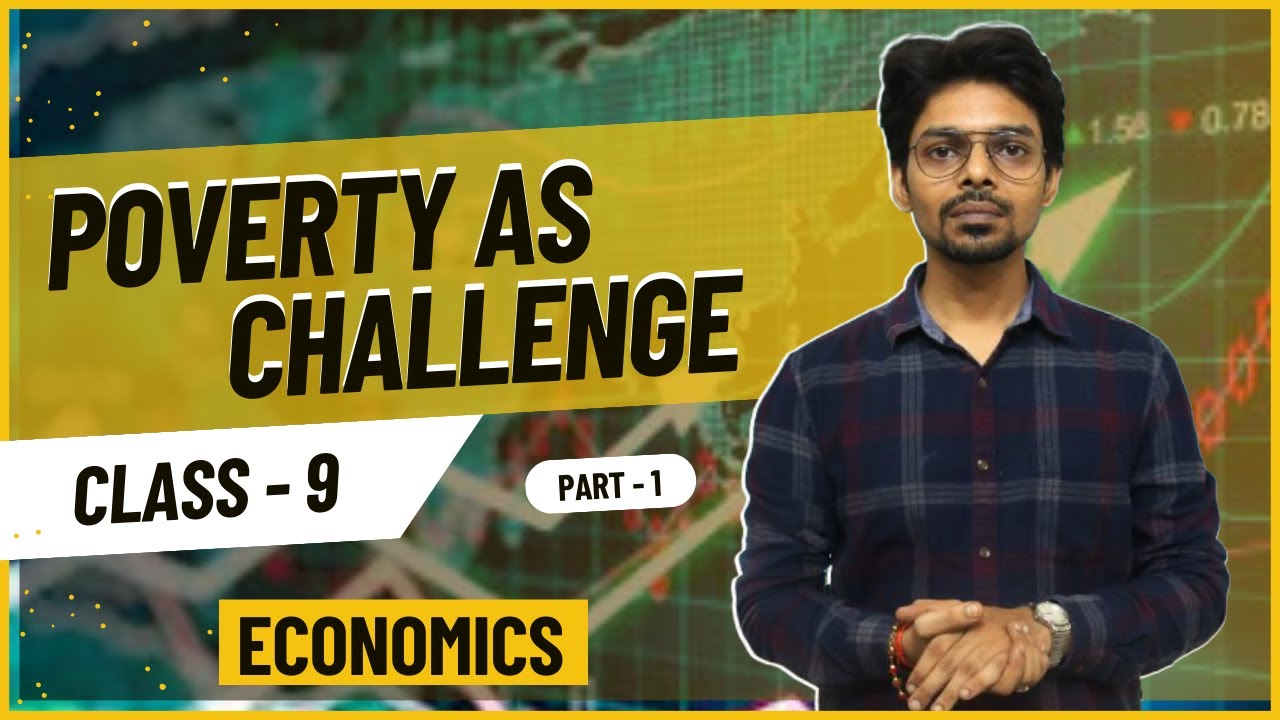 Economics Class 9 Chapter 3 Ll Poverty As A Challenge Ll Part 1 economics-class-9-chapter-3-ll-poverty-as-a-challenge-ll-part-1