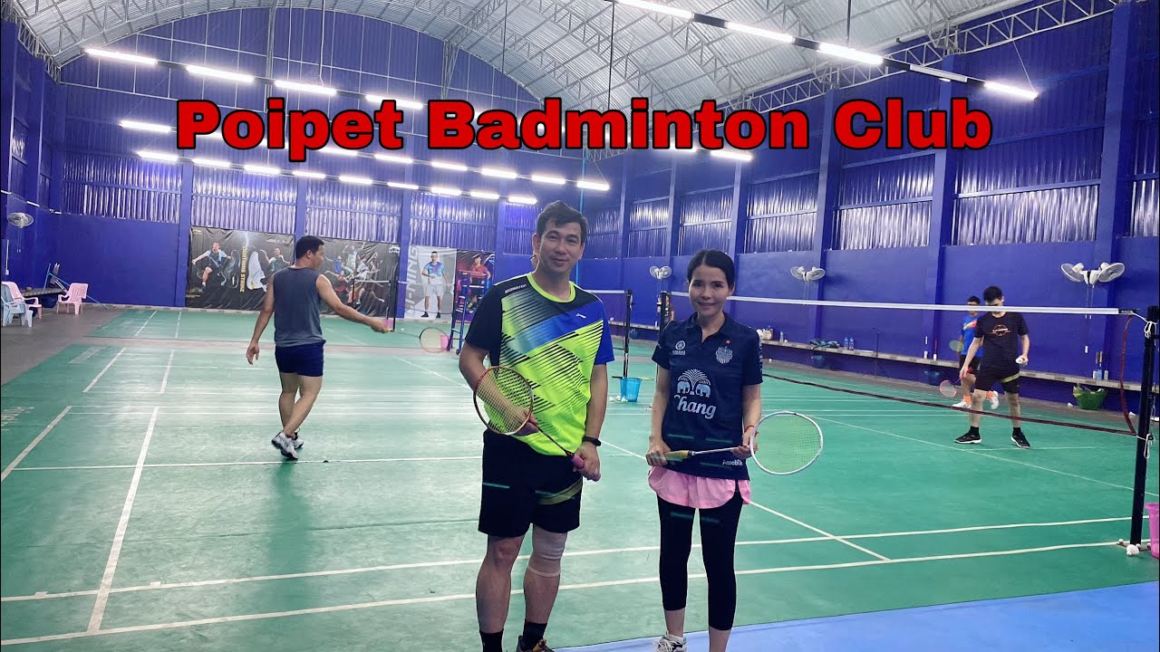 อยู่ยังไงในปอยเปต Life in Poipet Ep292 Poipet Badminton Club สนาม ...