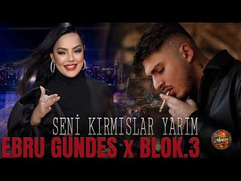 Ebru Gündeş, Blok.3 - Seni Kırmışlar Yarım l 2026 Turk Pop & Rap Remix l
