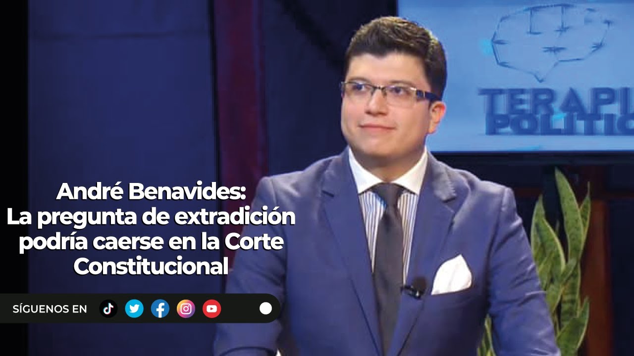 André Benavides l La pregunta de extradición podría caerse en la Corte ...