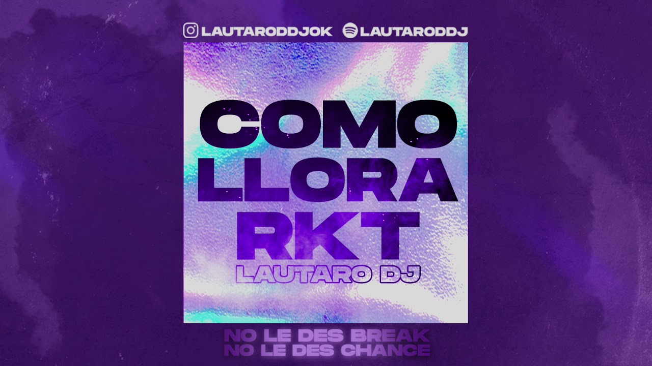 (RKTCHILL) COMO LLORA - LAUTARO DJ - YouTube