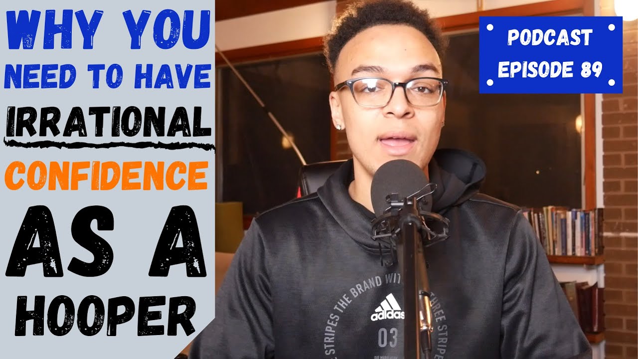Why You Need To Have Irrational Confidence As A Basketball Player ...