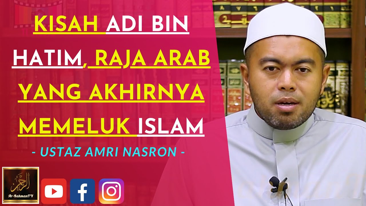 Ustaz Amri Nasron - KISAH ADI BIN HATIM, RAJA ARAB YANG AKHIRNYA ...