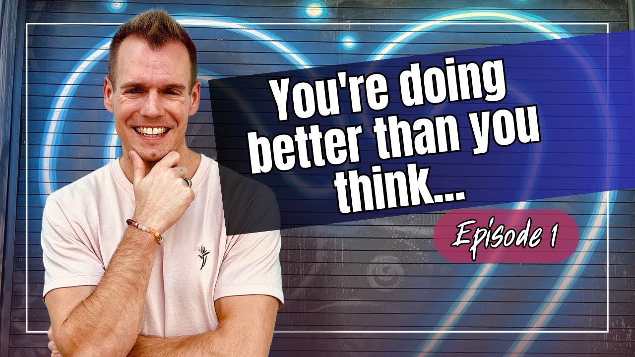You're Doing Better Thank You Think - YouTube