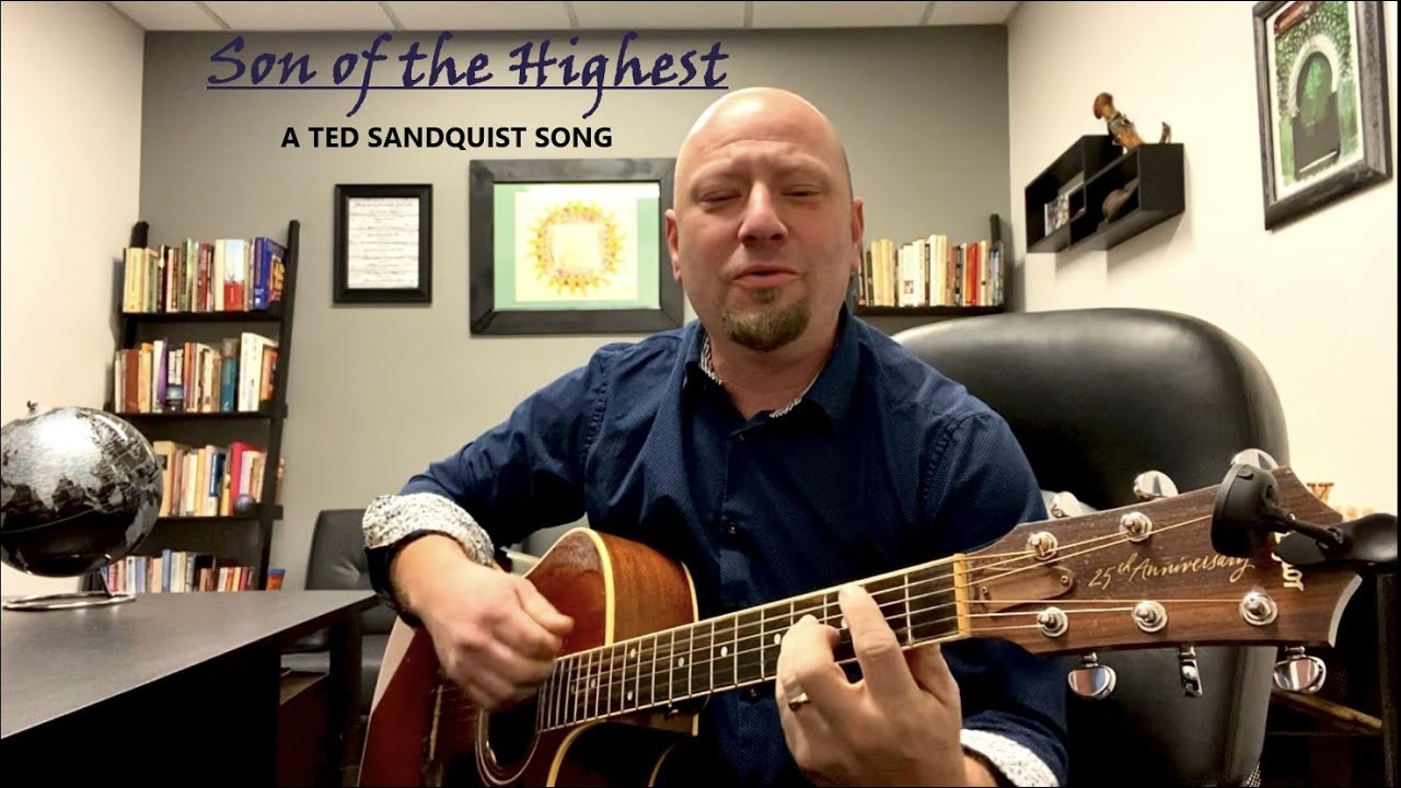 Son of the Highest (A Ted Sandquist Song) - YouTube