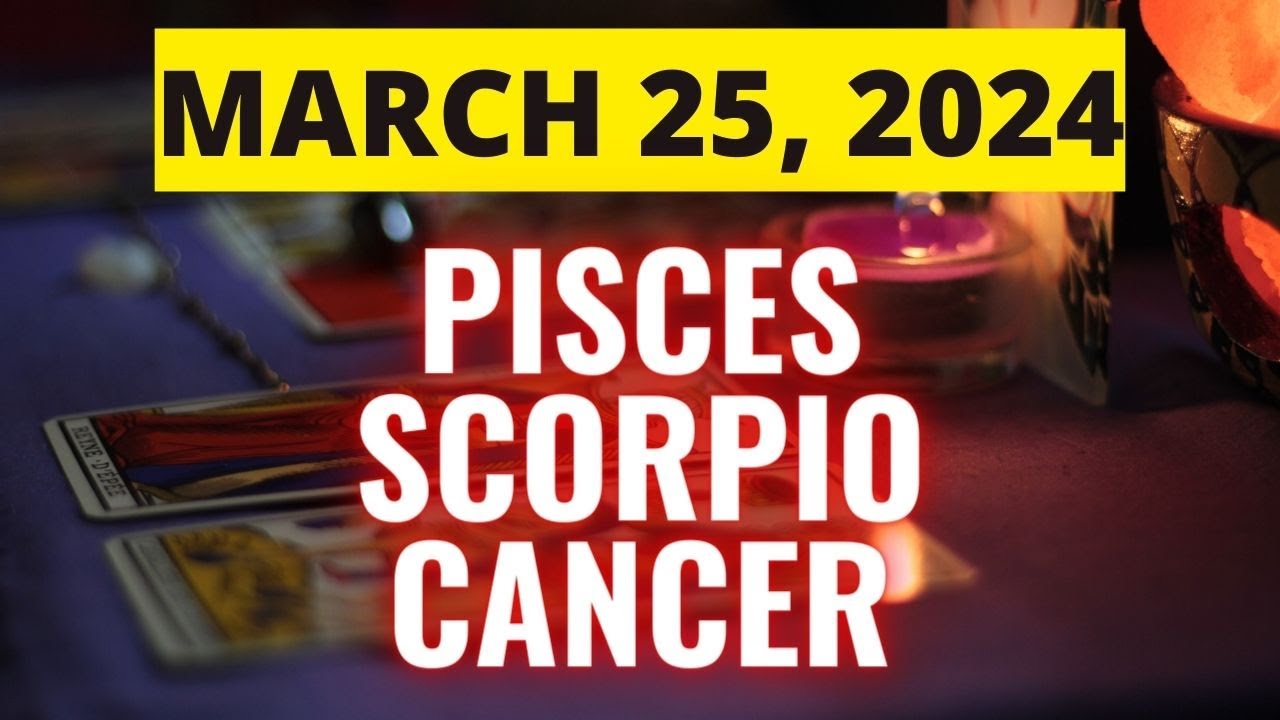 March 25 2024 Water Signs ♓ Pisces ♏ Scorpio ♋ Cancer Daily Tagalog