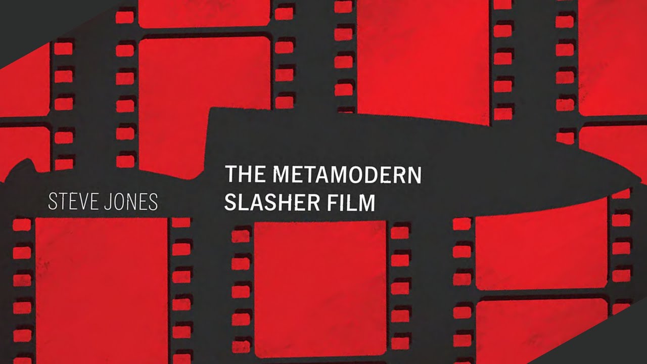 The Metamodern Slasher Film (Dr Steve Jones) - YouTube