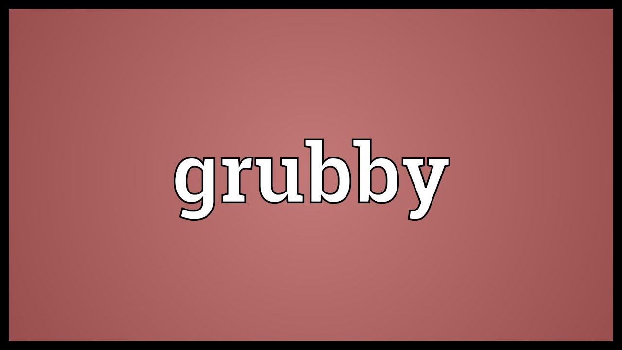 Grubby