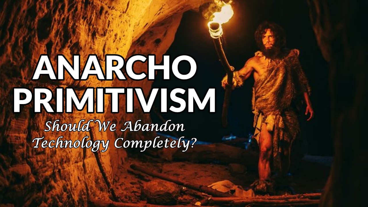 Anarcho Primitivism – Should We Abandon Technology Completely? - YouTube