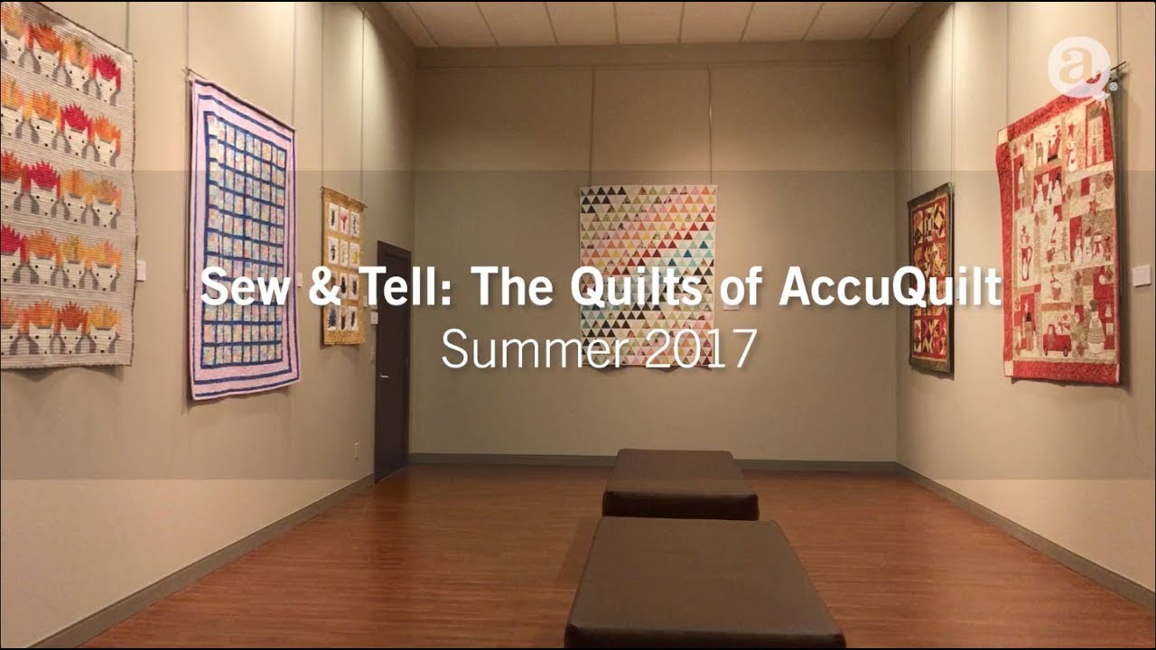 Sew & Tell: The Quilts of AccuQuilt - AccuQuilt Gallery Exhibit - YouTube