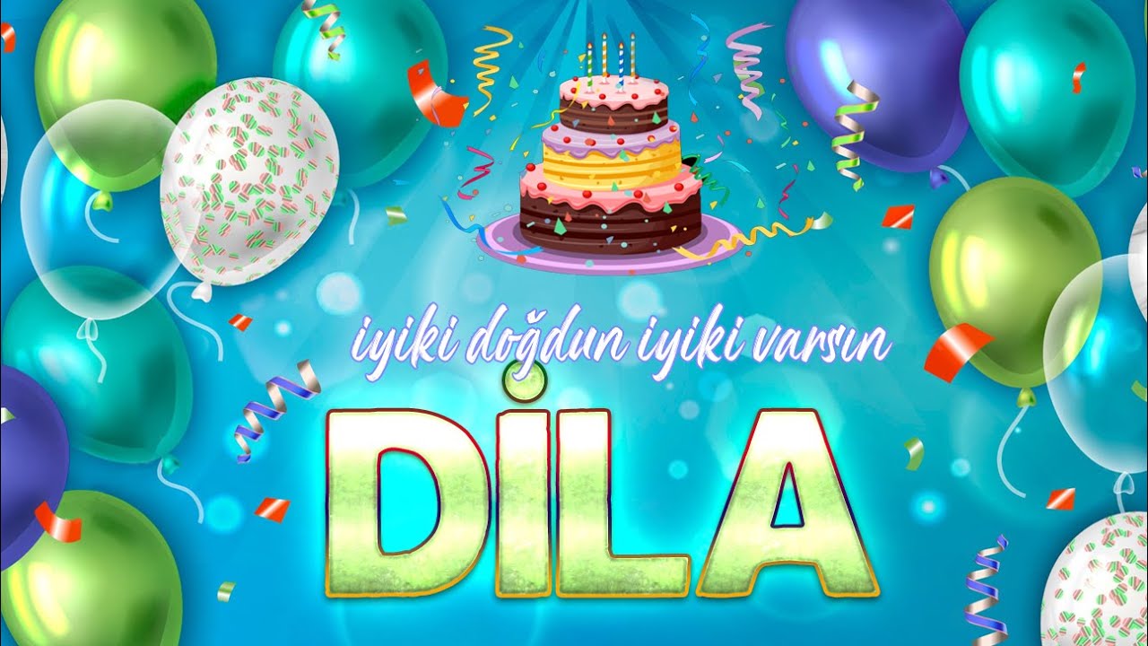 Happy Birthday DİLA - Special Birthday Song for Your Name ( 2022 New ...
