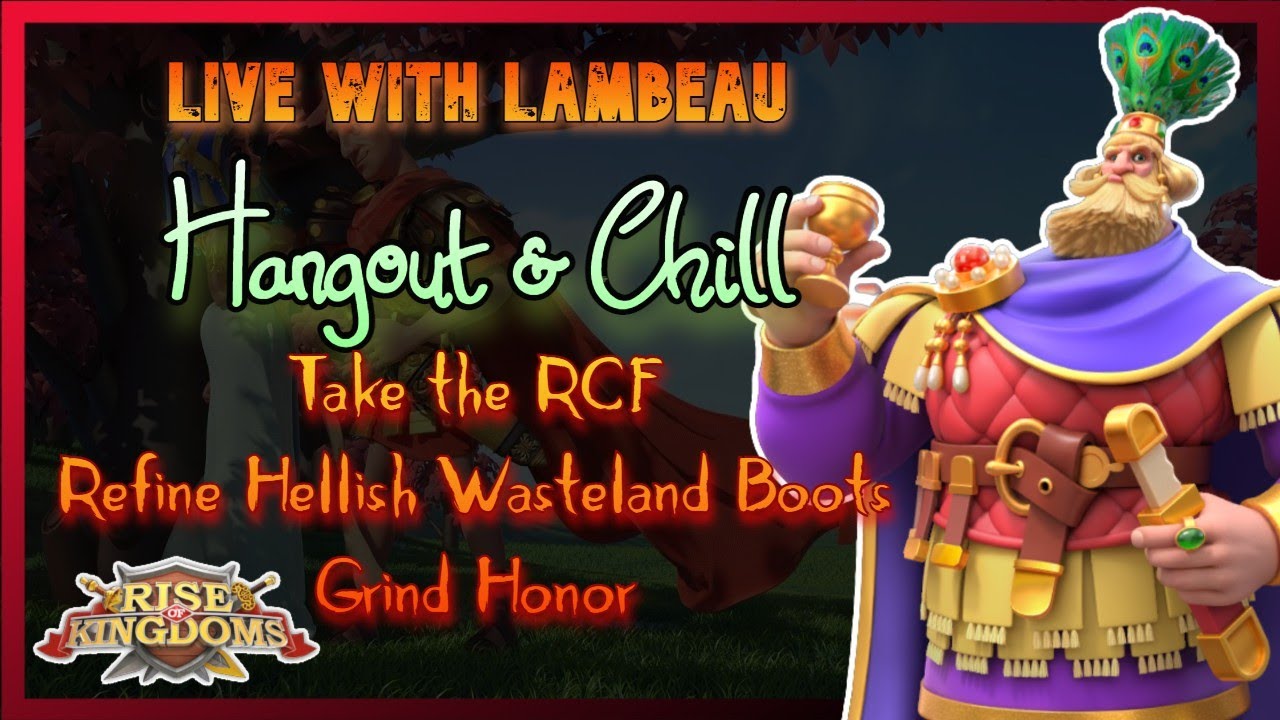 TGIF - Hangout & Chill | Refine Boots | Take RCF | Rise of Kingdoms ...