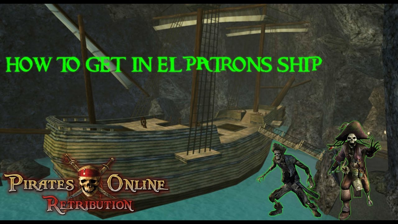 Pirates Online Retribution | How to get in El Patron's Ship - YouTube