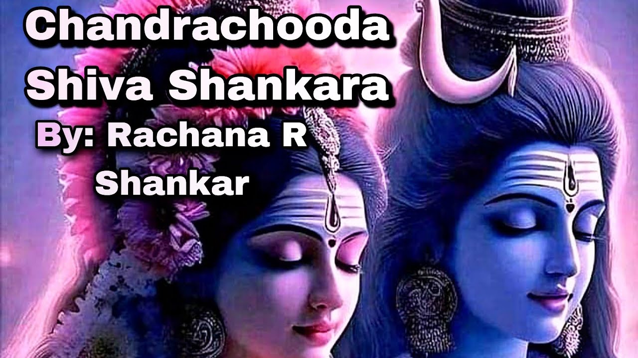 Chandrachooda Shiva Shankara. by: Rachana R Shankar - YouTube