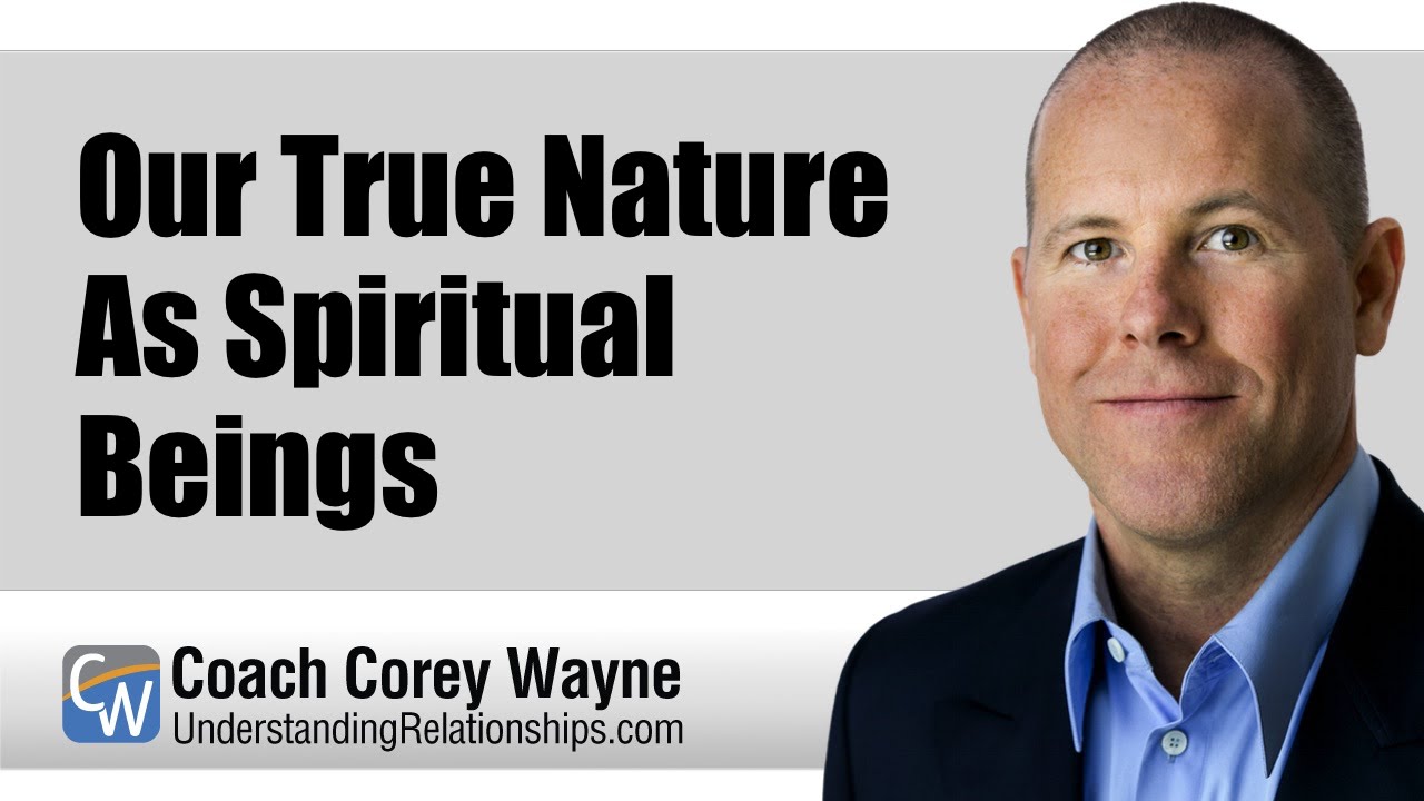 Our True Nature As Spiritual Beings - YouTube
