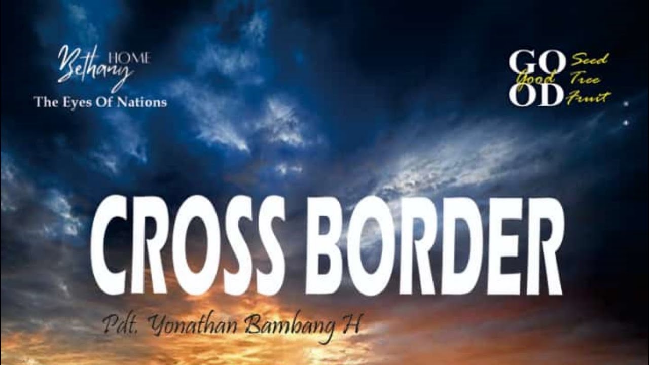 CROSS BORDER - Ibadah Raya Minggu 19 Maret 2023 - YouTube