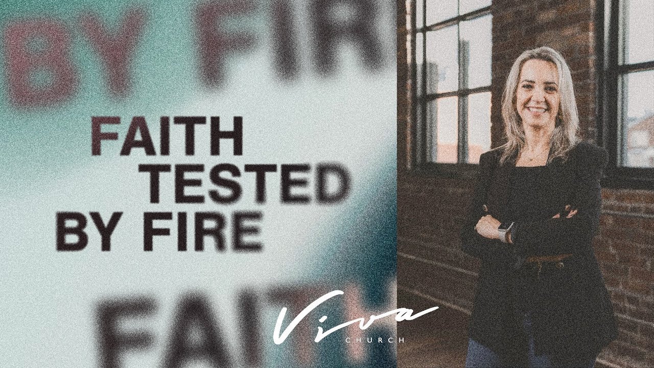 FAITH TESTED BY FIRE // VIVA SUNDAY SERVICES // VIVA CHURCH - YouTube