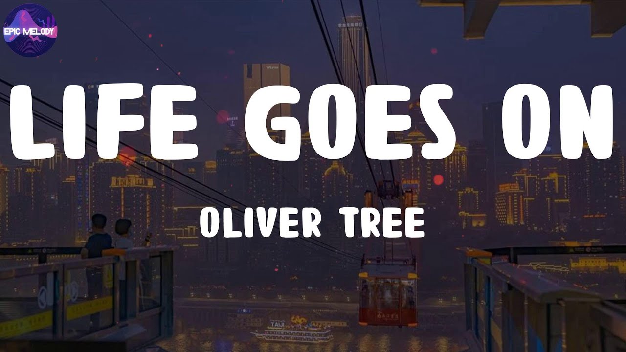 Oliver Tree - Life Goes On (Lyrics) - YouTube