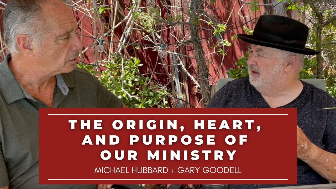 Gary Goodell on the origin, heart, and purpose of our ministry - YouTube