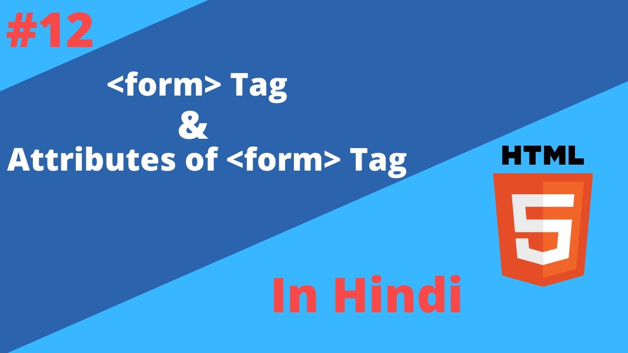 Lecture 12 Form Tag And Its Attributes In HTML In Hindi YouTube Lecture 12 Form Tag And Its Attributes In HTML In Hindi YouTube