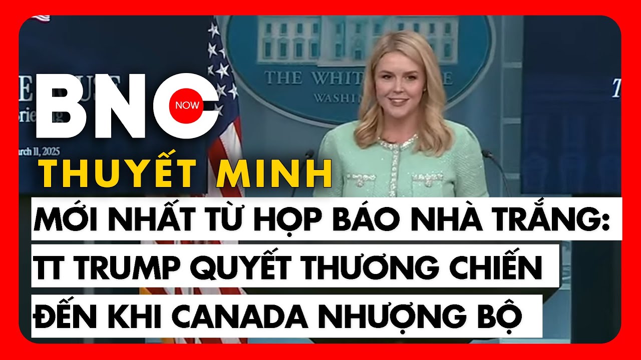 Thuyết minh: Thư ký Nhà Trắng Karoline Leavitt: Thương chiến Canada ...
