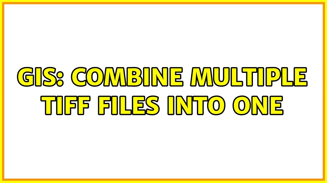 GIS Combine Multiple TIFF Files Into One 2 Solutions YouTube gis-combine-multiple-tiff-files-into-one-2-solutions-youtube