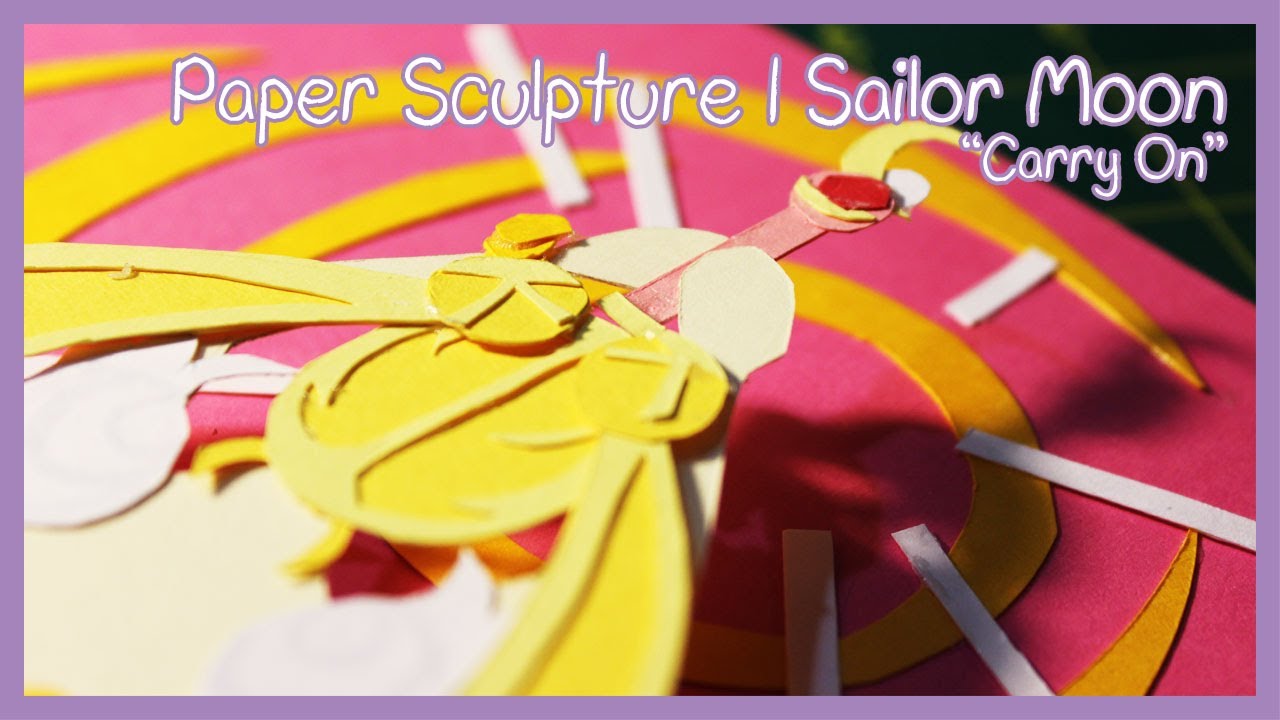 Paper Sculpture | Sailor Moon: "Carry On" - YouTube