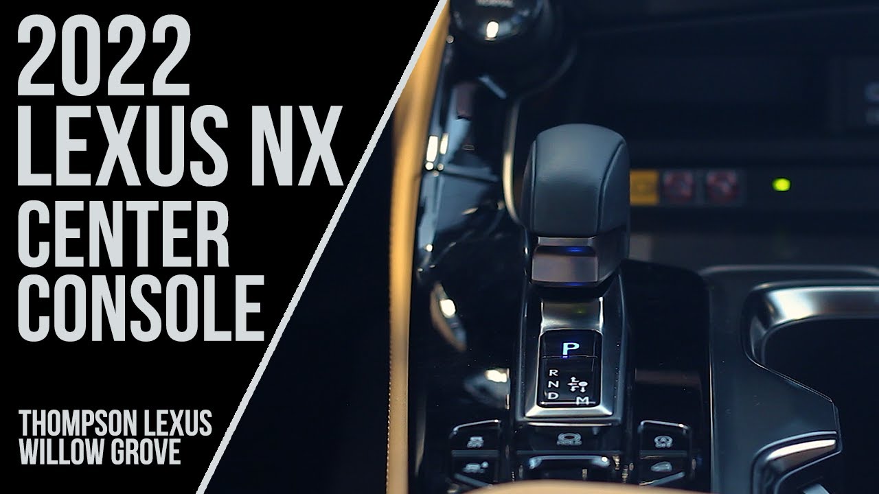 All-New Center Console on the 2022 Lexus NX | Thompson Lexus Willow ...