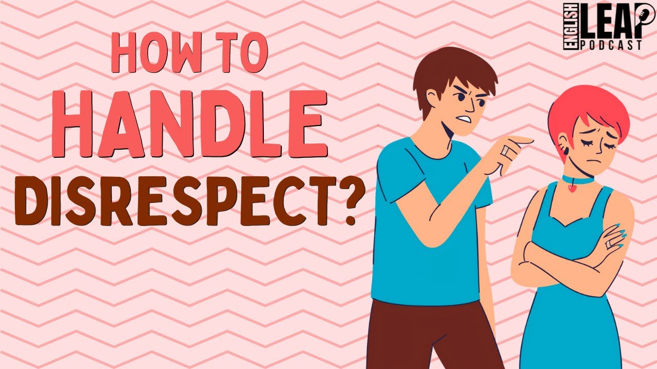English Podcast For Learning English | How to Handle DISRESPECT ...