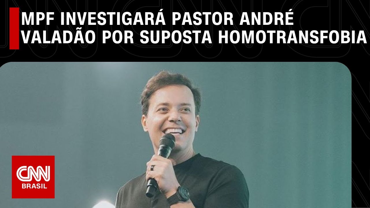 MPF investigará pastor André Valadão por acusação de homotransfobia ...