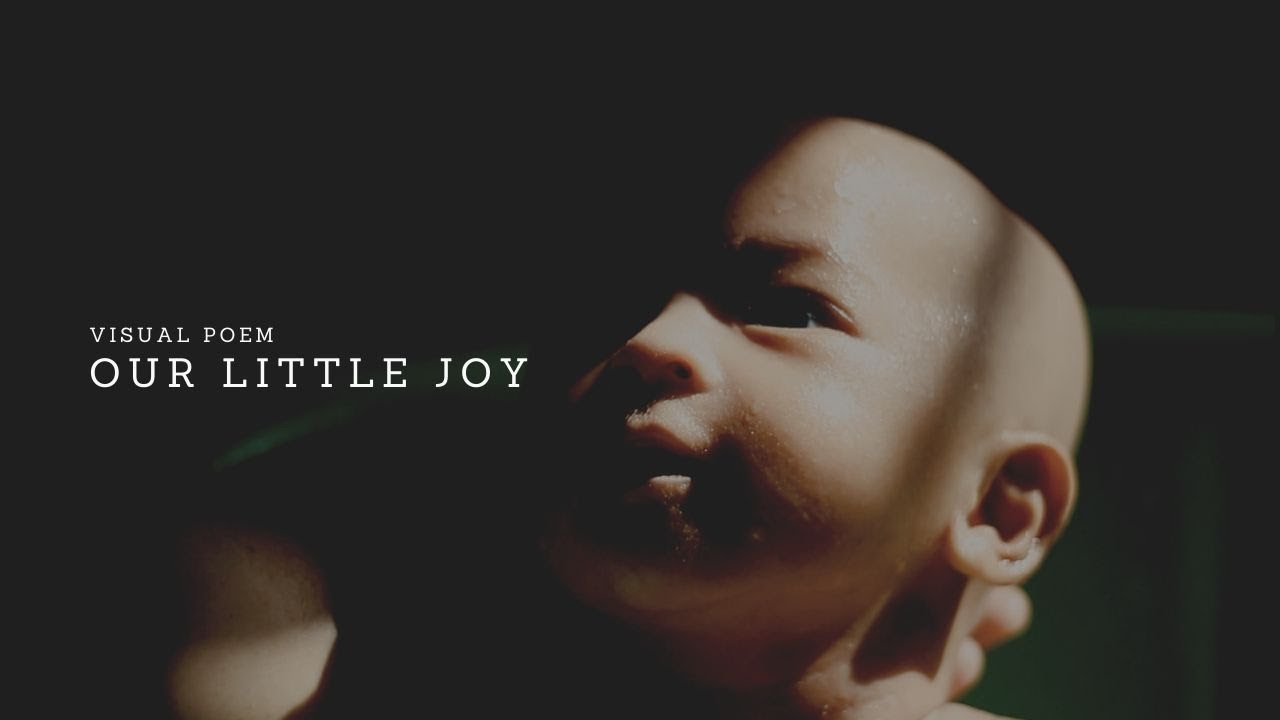 A VISUAL POEM - OUR LITTLE JOY - YouTube