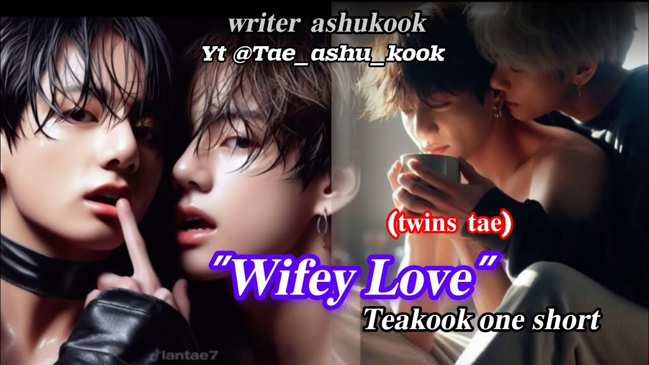 "𝐖𝐈𝐅𝐄𝐘 𝐋𝐎𝐕𝐄 " || 𝐓𝐞𝐚𝐤𝐨𝐨𝐤 𝐨𝐧𝐞 𝐬𝐡𝐨𝐫𝐭 || (𝐓𝐨𝐩 𝐭𝐰𝐢𝐧𝐬 𝐭𝐚𝐞) 🌚🥵/𝐬𝐩𝐞𝐜𝐢𝐚𝐥 𝐩𝐚𝐫𝐭 / #𝐭𝐞𝐚𝐤𝐨𝐨𝐤#𝐟𝐟#𝐨𝐭7#𝐣𝐤# ...