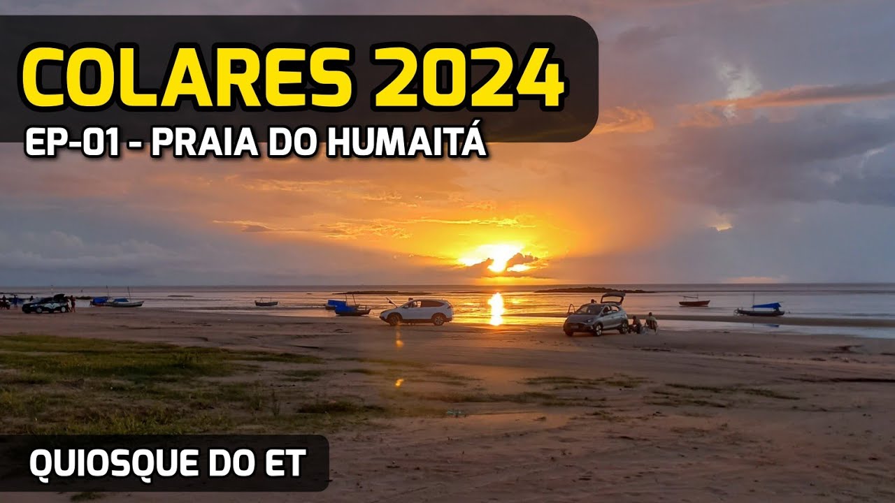 EP-O1 - COLARES 2024... QUIOSQUE DO ET... PRAIA DO HUMAITÁ. - YouTube