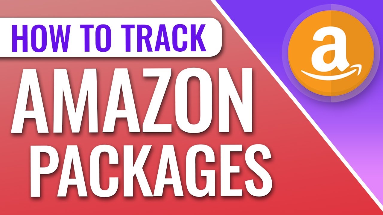 How To Track A Package From Amazon On Web Or Mobile - YouTube