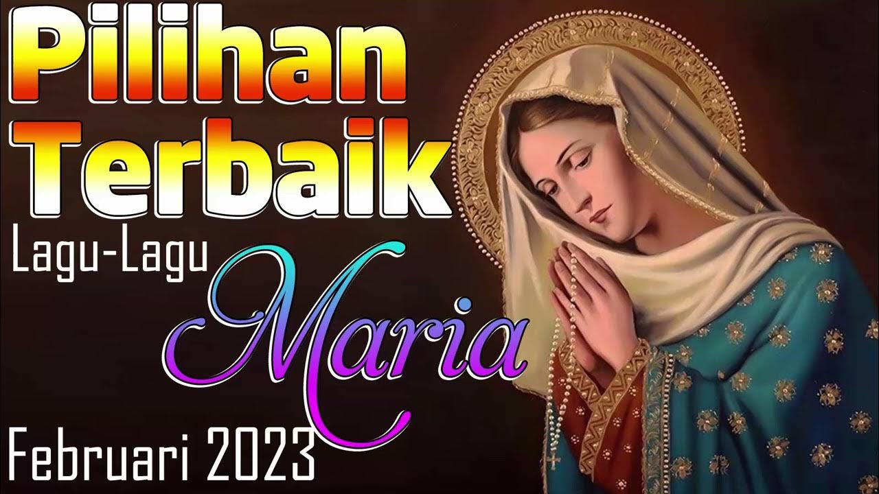 PILIHAN TERBAIK LAGU MARIA UNTUK BULAN ROSARIO DAN BULAN MARIA // LAGU ROHANI KATOLIK TERBARU ...