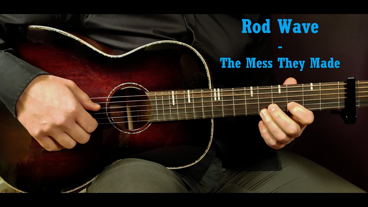 How to play Rod Wave - The Mess They Made // Acoustic Guitar Lesson ...