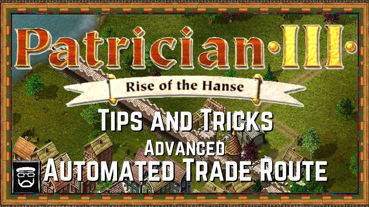 Patrician 3 Tutorial (Tips and Tricks) Advanced Automated Trade Route ...