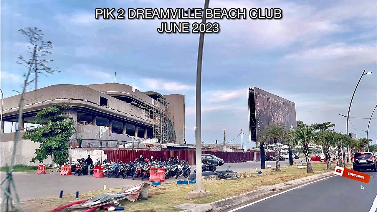 PIK 2 DREAMVILLE BEACH CLUB UPDATE JUNE 2023 PROGRESS TERBARU - YouTube